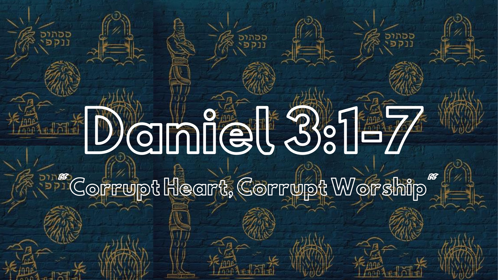 Daniel 3 1 7 Corrupt Heart Corrupt Worship Grace Church Gisborne